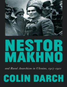 Colin Darch. Nestor Makhno and Rural Anarchism in Ukraine, 1917-1921.
