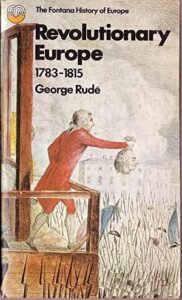 George Rudé. Revolutionary Europe, 1783-1815.