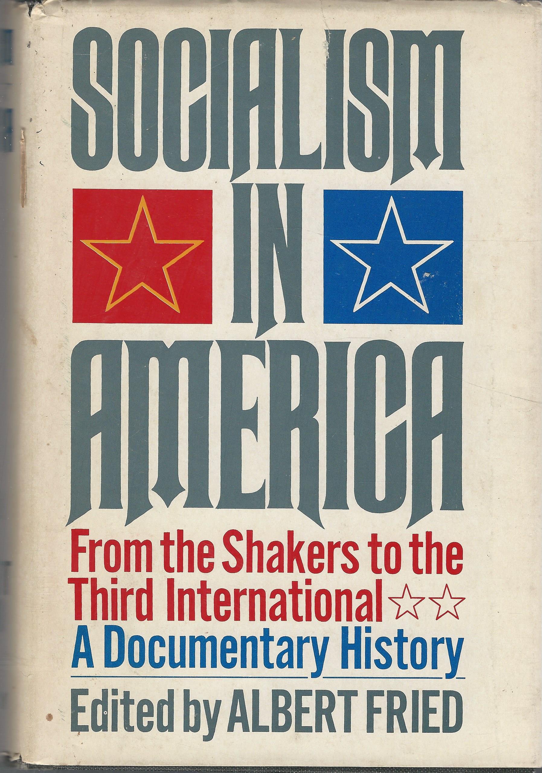 Albert Fried. Socialism in America.