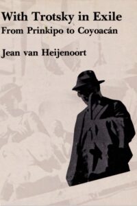 Jean van Heijenoort. With Trotsky in Exile.