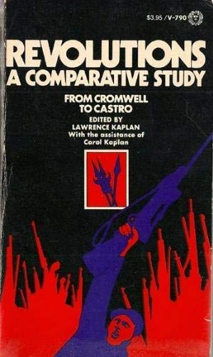 Lawrence Kaplan, ed. Revolutions: A Comparative Study.