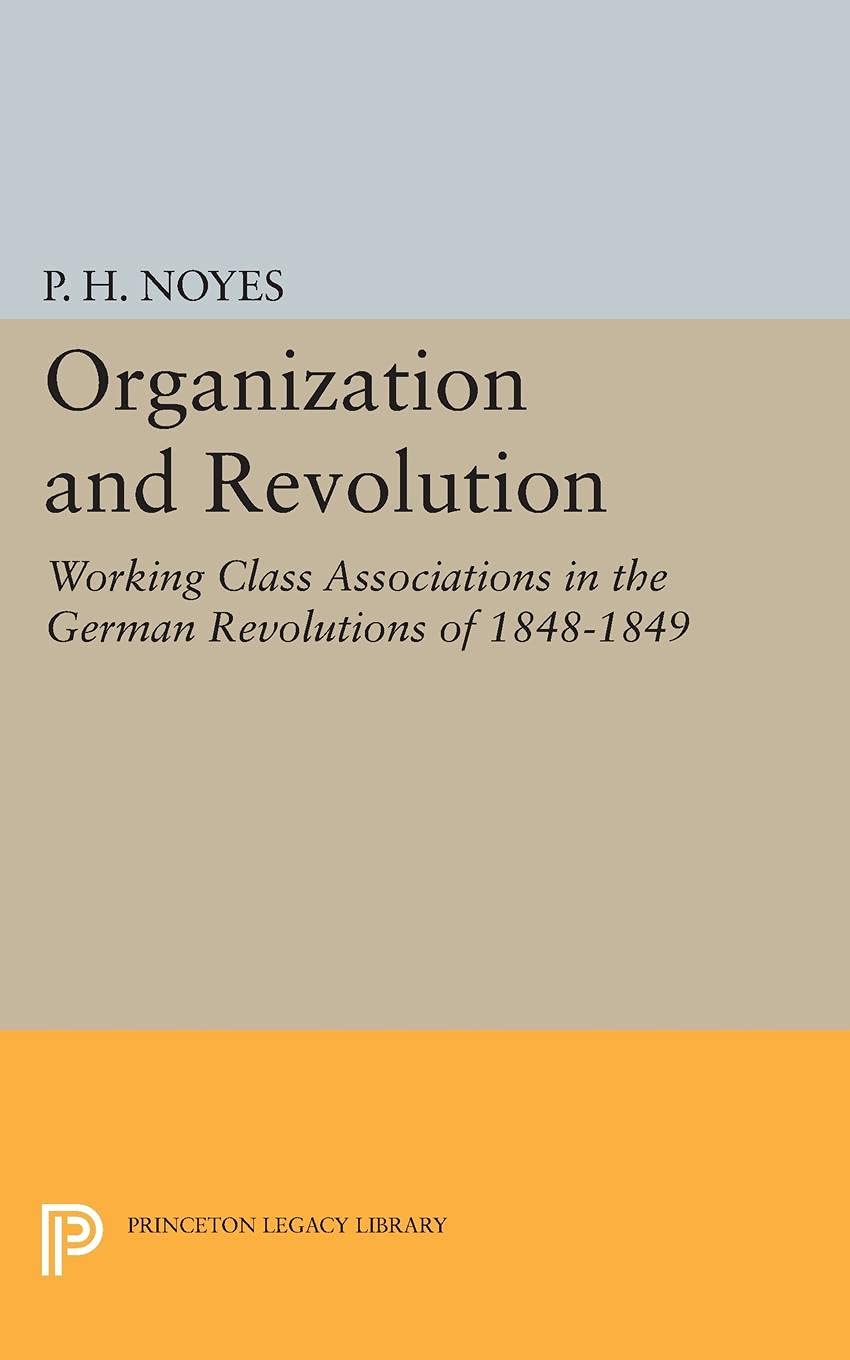 Paul Noyes. Organization and Revolution: Working-Class Associations in ...