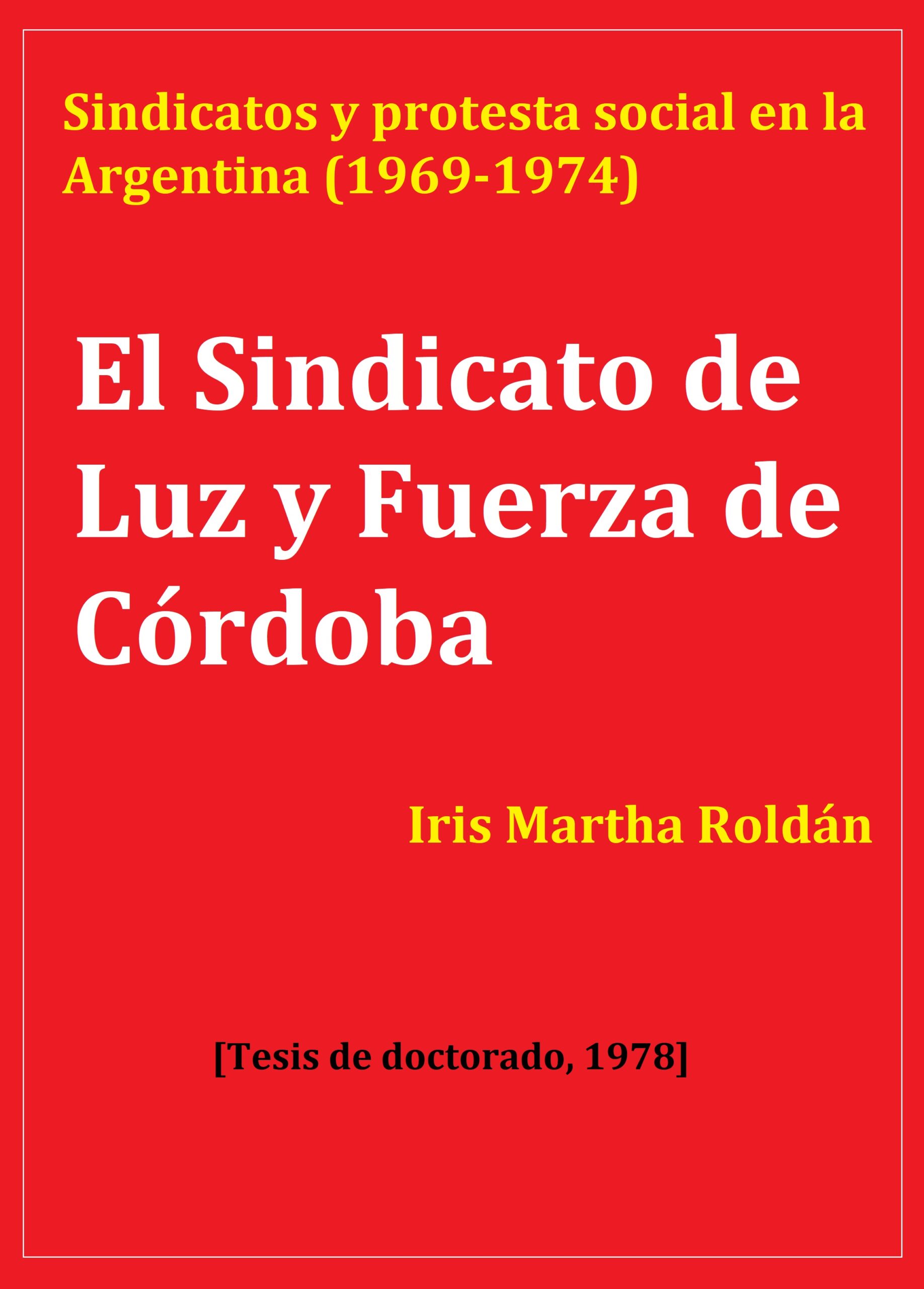 Iris Martha Roldán. El Sindicato de Luz y Fuerza de Córdoba (1969-1974).