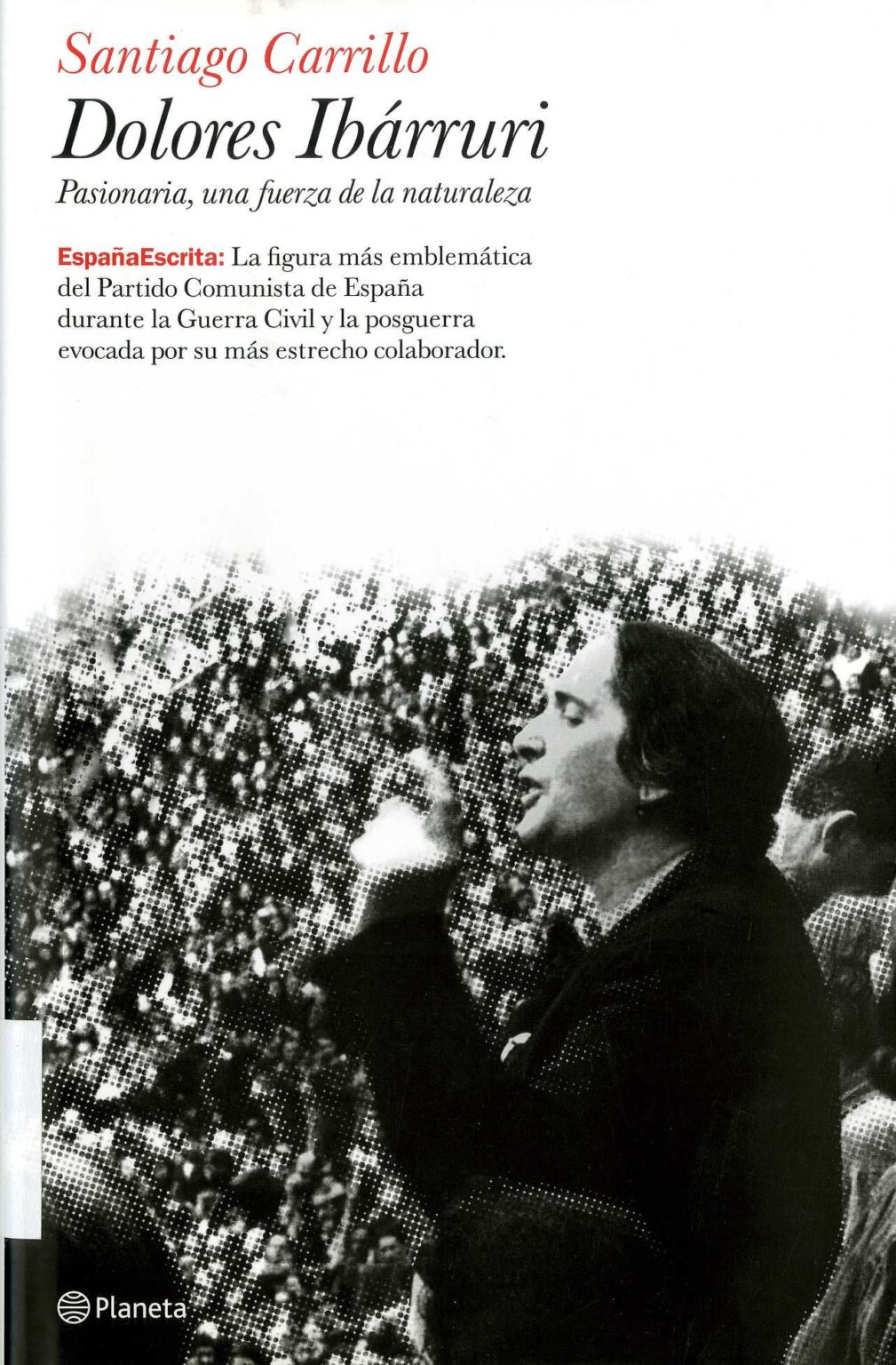 Santiago Carrillo. Dolores Ibárruri: Pasionaria, una fuerza de la ...