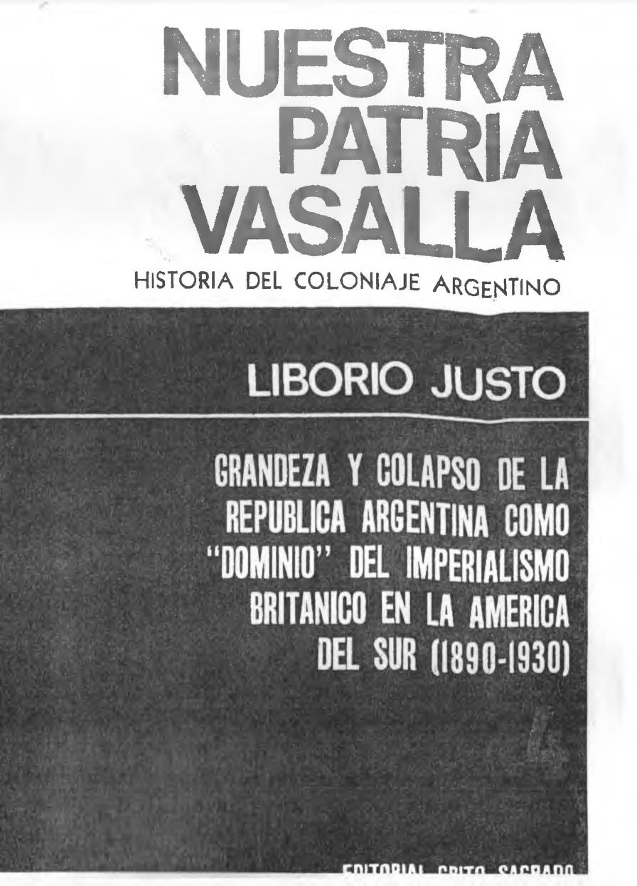 Liborio Justo. Nuestra Patria Vasalla.