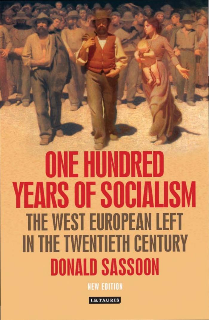Donald Sassoon. One Hundred Years of Socialism.