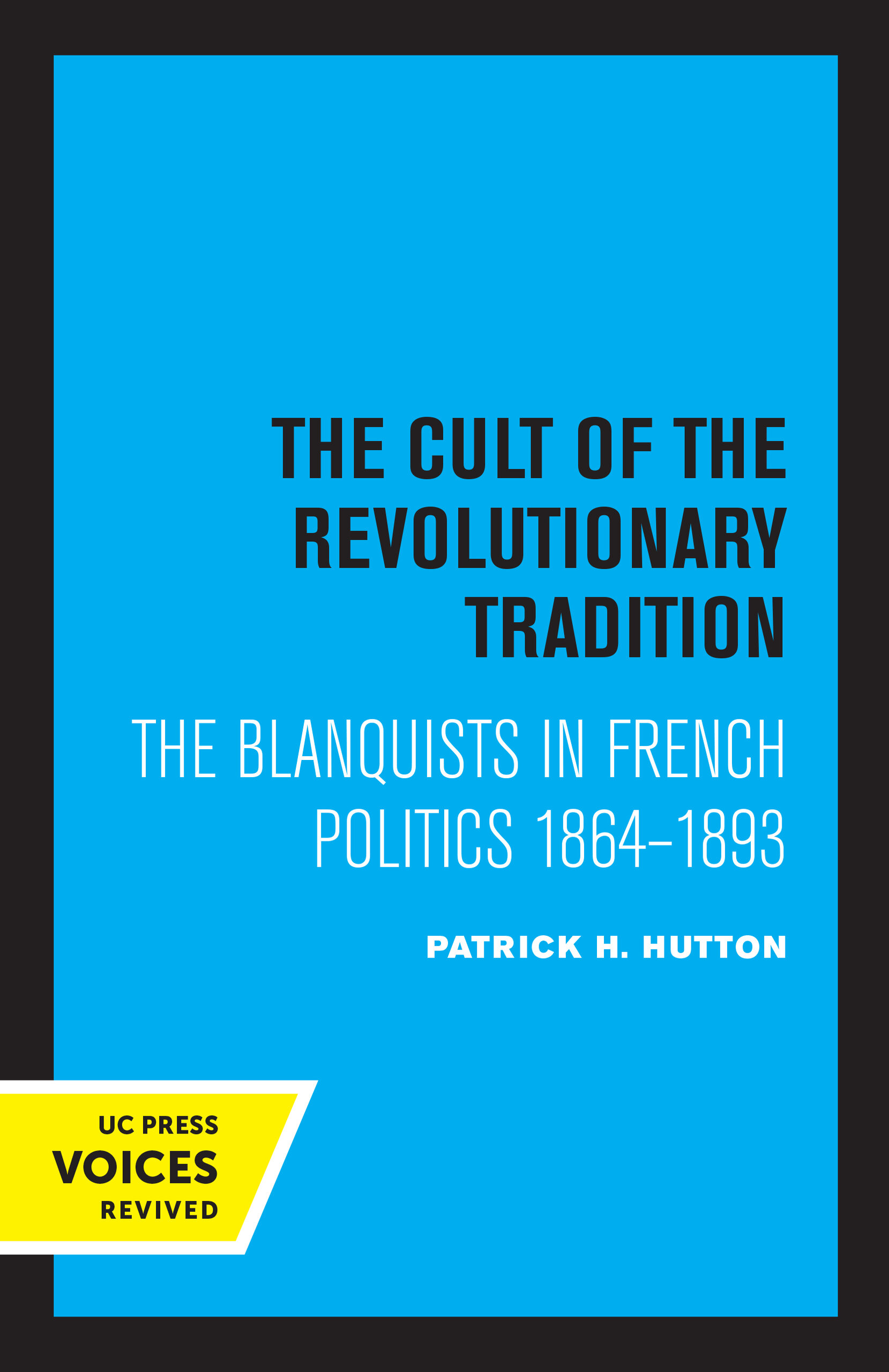 Patrick Hutton. The Cult of the Revolutionary Tradition.