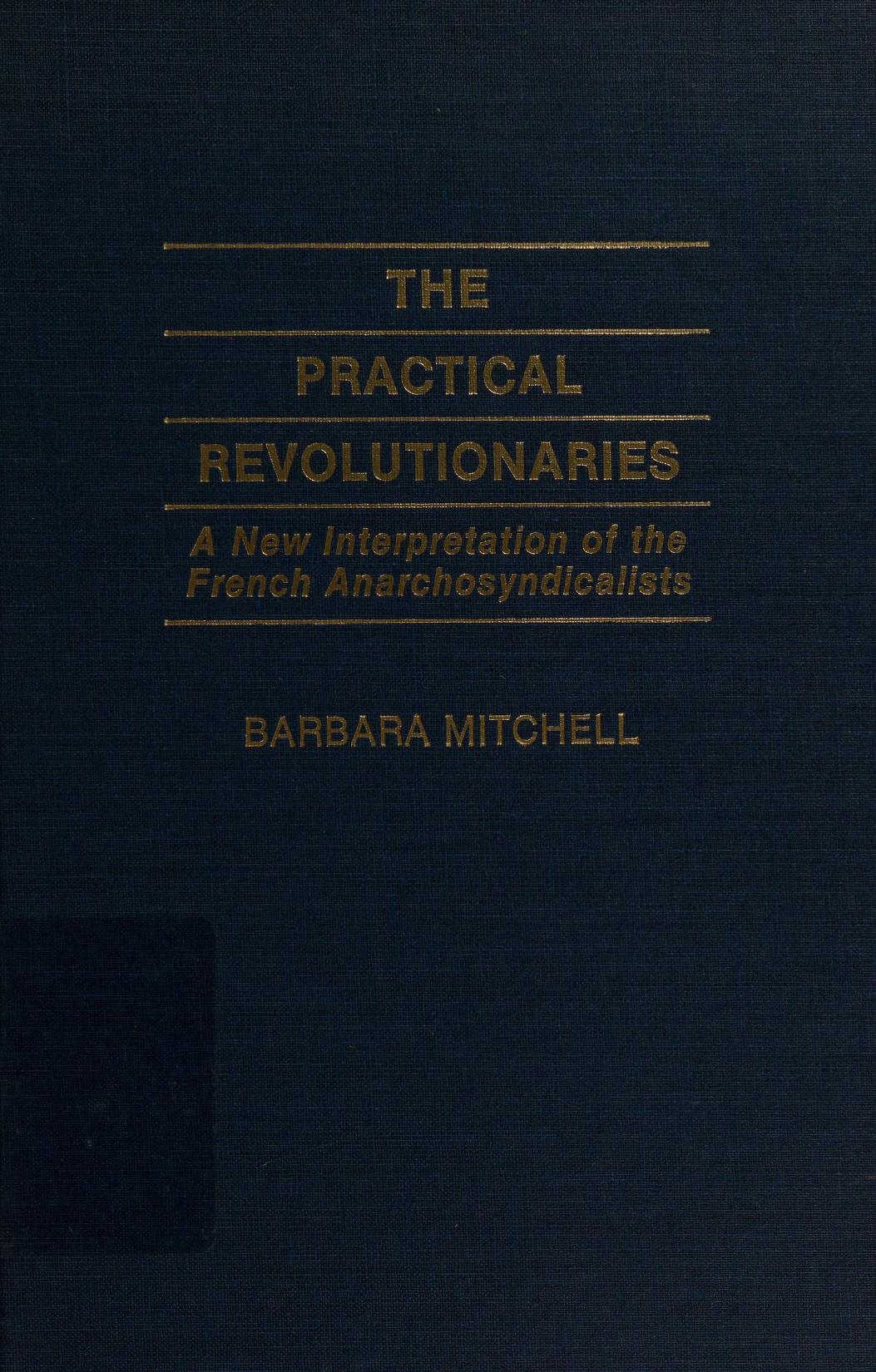 Barbara Mitchell. The Practical Revolutionaries.