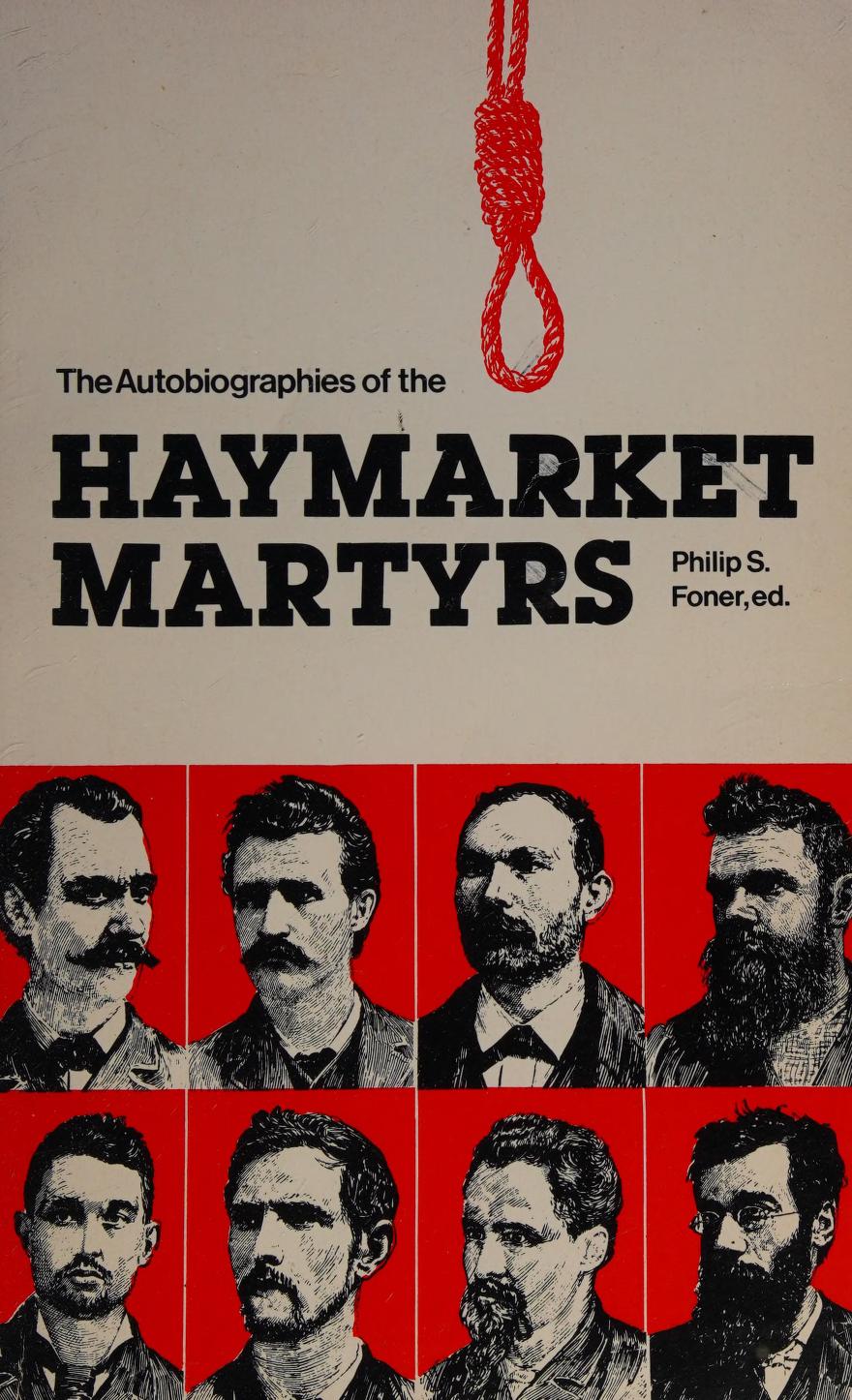 Philip Foner, editor. The Autobiographies of the Haymarket Martyrs.