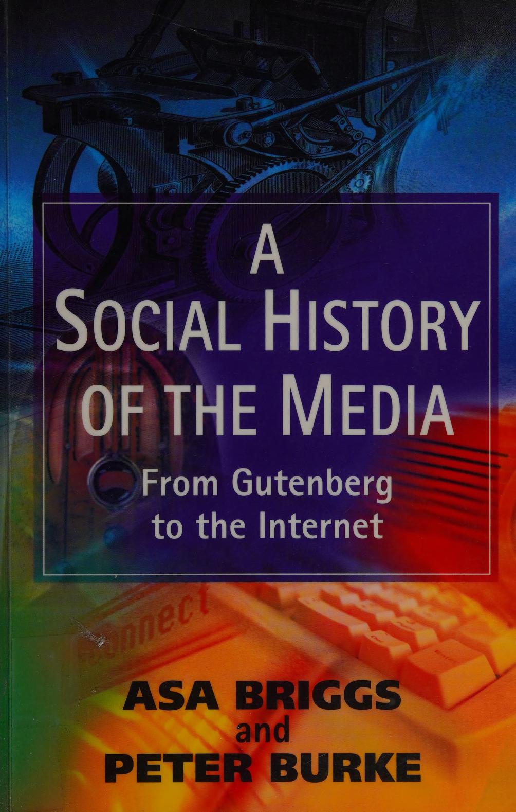 Asa Briggs – Peter Burke. A Social History of the Media.