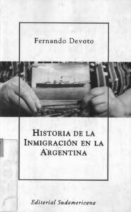 Fernando Devoto. Historia de la inmigración en la Argentina.