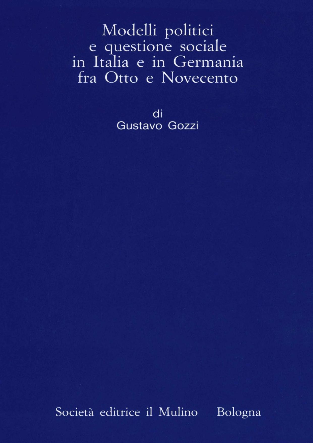 Gustavo Gozzi. Modelli politici e questione sociale in Italia e in ...