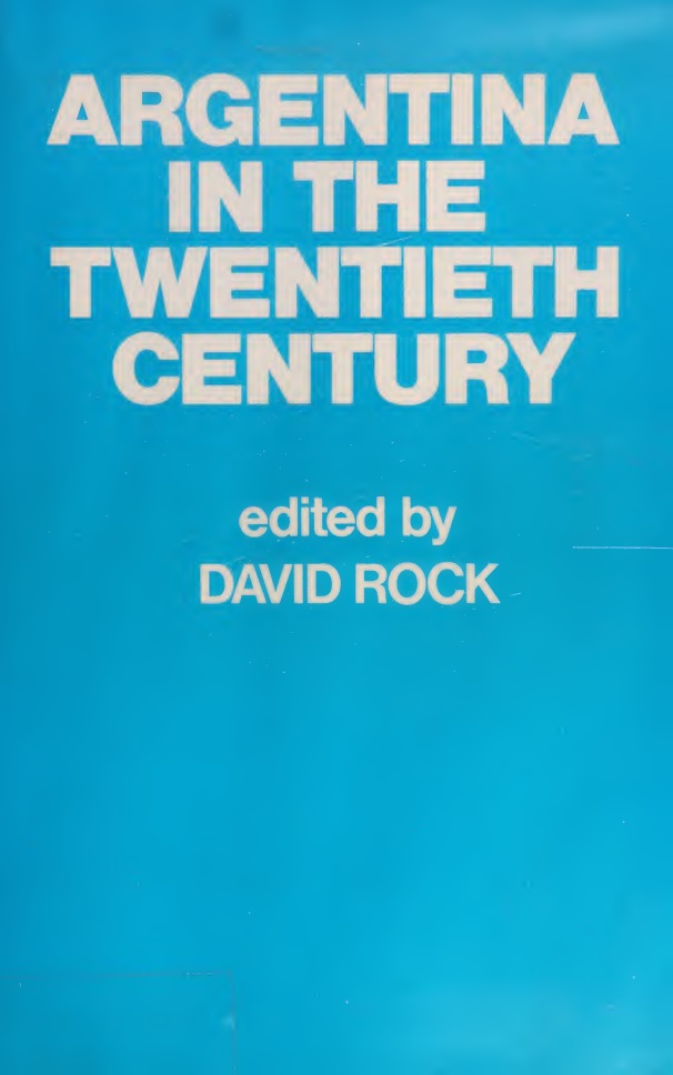 David Rock, ed. Argentina in the Twentieth Century.