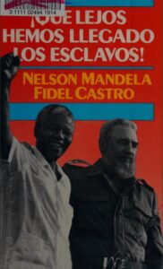 Nelson Mandela – Fidel Castro. ¡Qué lejos hemos llegado los esclavos!
