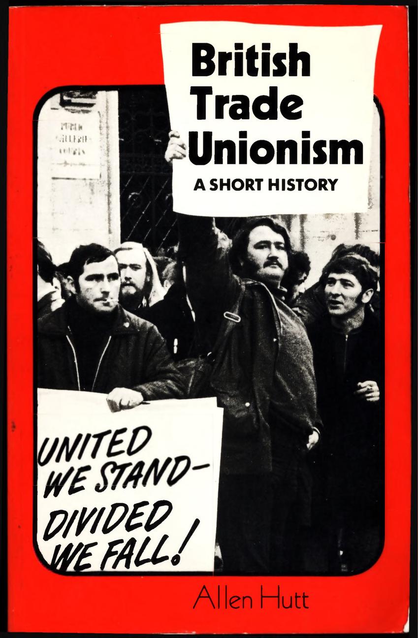 Allen Hutt. British Trade Unionism: A Short History.